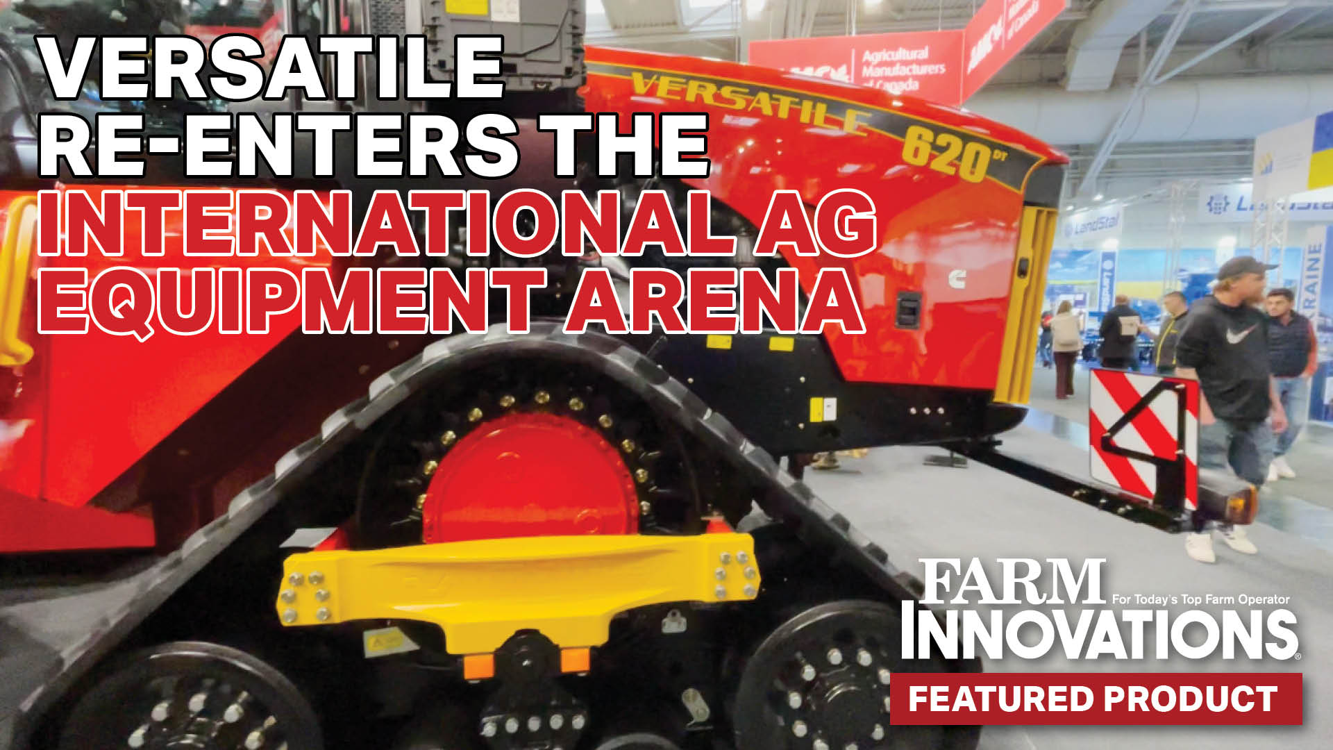 [Video] Versatile Re-Enters the International Ag Equipment Arena